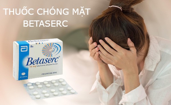 Thuốc Betaserc 16mg và 24mg: công dụng, cách dùng và giá bán