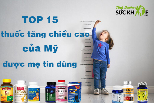TOP 15 thuốc tăng chiều cao của Mỹ tốt nhất bán chạy 2025